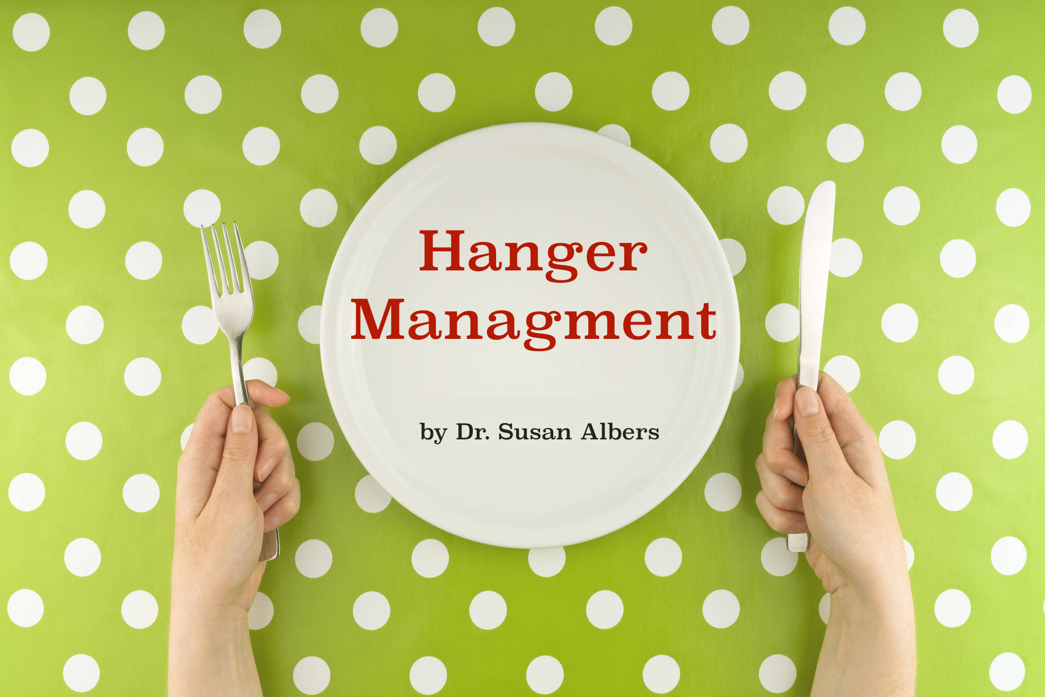 Hanger Management ℠ - Eating Mindfully